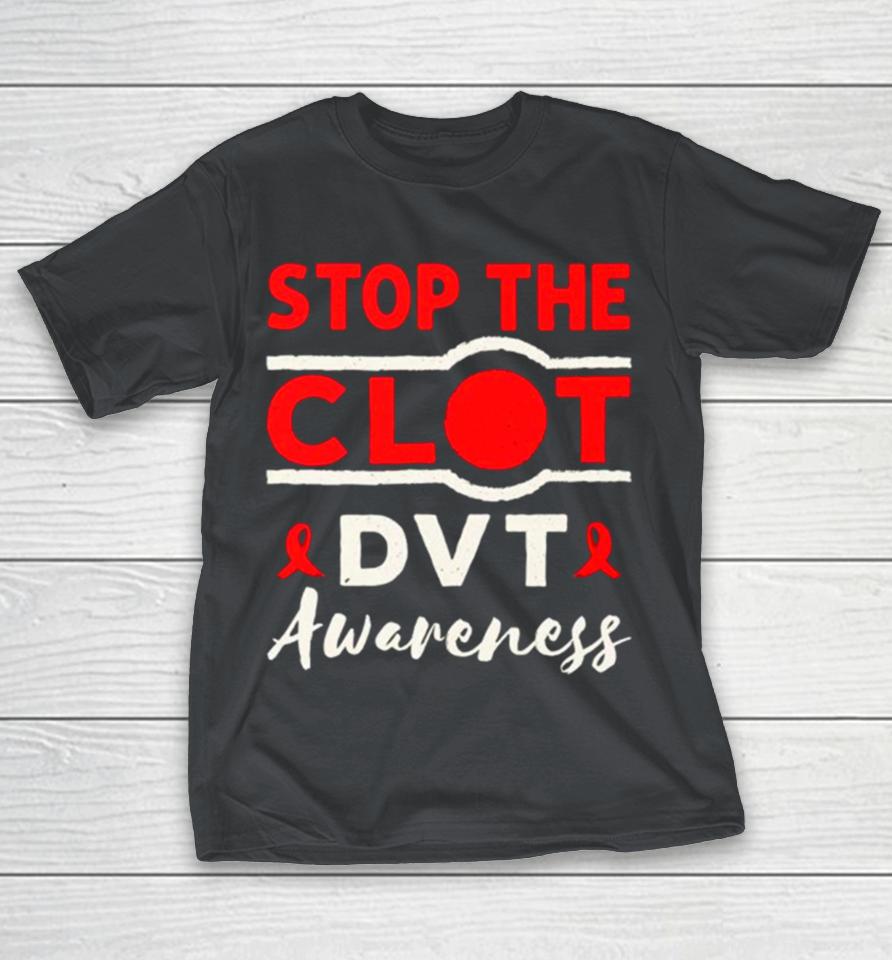 Stop the clot DVT Awareness Deep Vein Thrombosis Essential Shirts ...